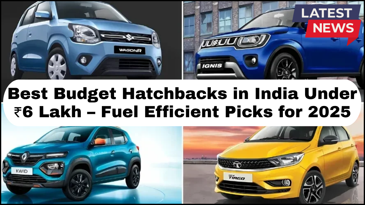 Best Budget Hatchbacks in India Under ₹6 Lakh – Fuel Efficient Picks ...