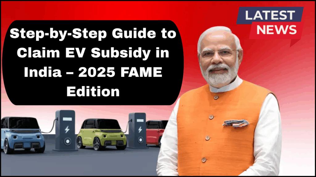 Step-by-Step Guide to Claim EV Subsidy in India – 2025 FAME Edition