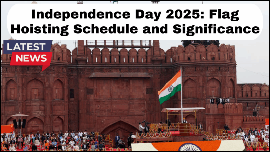 Independence Day 2025: Flag Hoisting Schedule and Significance